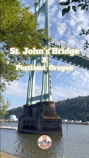 St. John’s Bridge X Portland, Oregon X HISTORY SNUFF