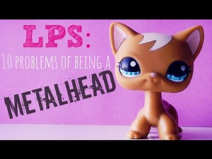 LPS: 10 Problems Of Being A Metal Head! | LPSskittles