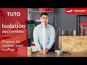 Comment préparer les combles perdus avant l'isolation ? | Les Tutos RENOOUEST