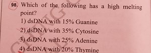 98. Which of the following has a high melting point?1) dsDNA w... | Filo