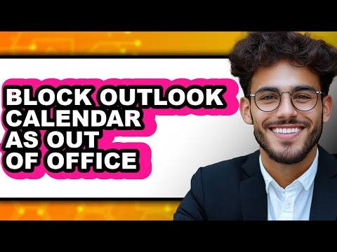 How to Block Outlook Calendar as Out of Office (updated)