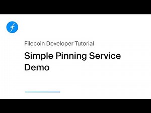 Filecoin Developer Tutorials: Simple Pinning Service Demo