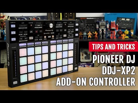 Pioneer DJ DDJ-XP2 Add-On Controller | First Look | Tips and Tricks