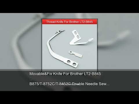 Movable&Fix Knife For Brother LT2-B845 B875/T-8752C/T-8452C Double Needle Sewing Machine Thread