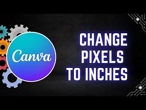 How to Change Pixels to Inches in Canva for Print Accuracy