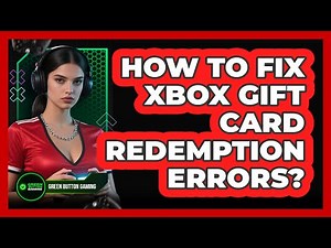 How To Fix Xbox Gift Card Redemption Errors?