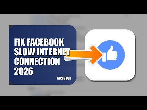 How To Fix Facebook Slow Internet Connection 2026