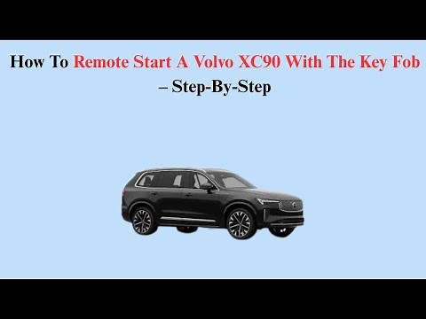 How To Remote Start A Volvo XC90 With The Key Fob – Step-By-Step