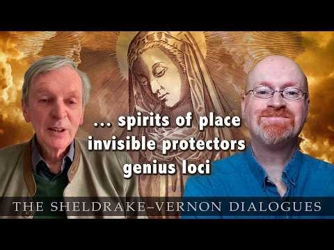 Patron Saints, Genius Loci, Spirits of Place — Sheldrake-Vernon Dialogue 99