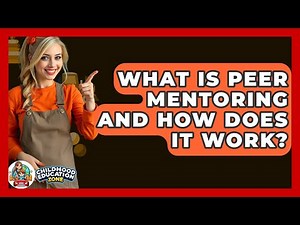 What Is Peer Mentoring And How Does It Work? - Childhood Education Zone