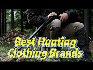 10 Best Hunting Clothing Brands for Your Next Adventure