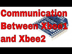 how to configure two Xbee module to communicate with each other