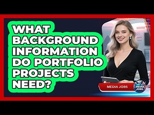 What Background Information Do Portfolio Projects Need?