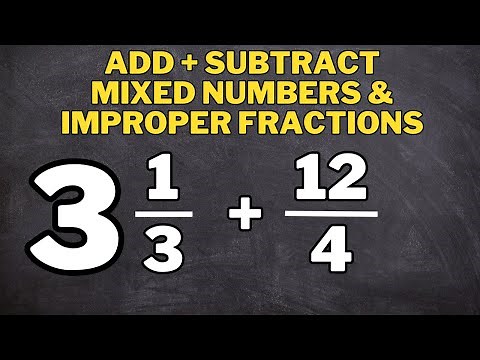 Adding + subtracting mixed numbers and improper fractions