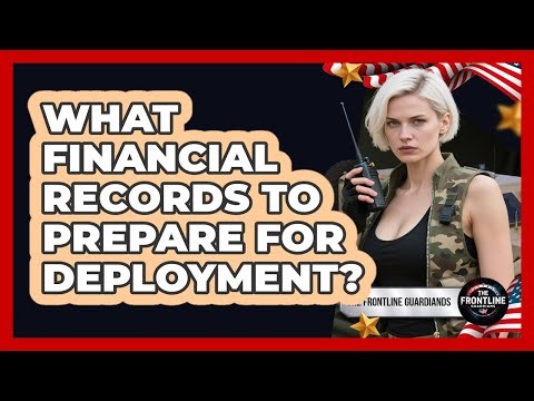 What Financial Records To Prepare For Deployment?