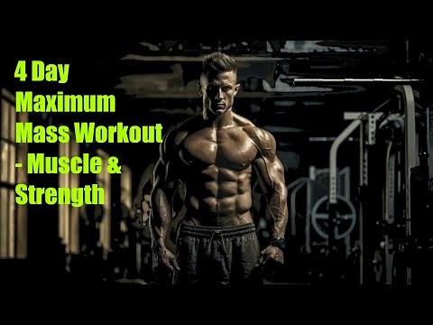 4 Day Maximum Mass Workout - Muscle & Strength