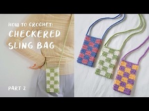 Checkered Sling Bag Crochet Tutorial (Part 2) | da-Mira