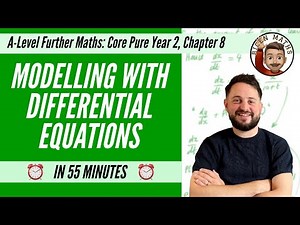 Modelling with Differential Equations in 55mins • A-Level Further Maths, Core Pure Yr 2, Chapter 8 📚