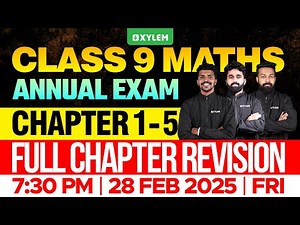 Class 9 Annual Exam | Maths | Chapter 1-5 : Full Chapter Revision | Xylem Class 9