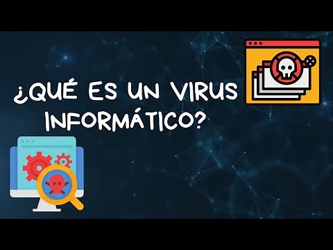 ¿Qué es un virus informático? ¿Cómo se infecta mi dispositivo?