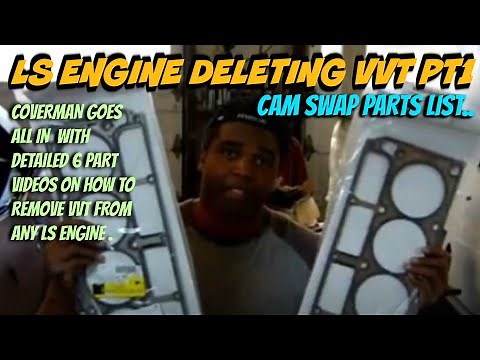 LS Cam Swap VVT Delete Pt1. (Parts List For LS VVT Delete Cam Swap)