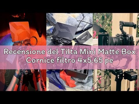 Recensione del Tilta Mini Matte Box Cornice filtro 4x5.65 per fotocamere reflex digitali mirrorless,