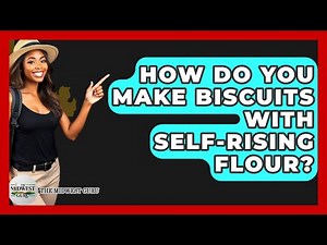 How Do You Make Biscuits With Self-rising Flour? - The Midwest Guru