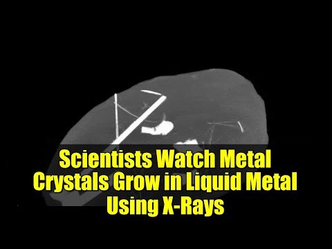 Scientists Watch Metal Crystals Grow in Liquid Metal Using X-Rays