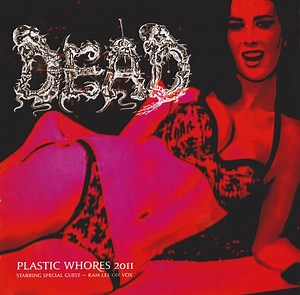Dead / Embalming Theatre - Plastic Whores 2011 / The Assimilation Of An Inhuman Beast