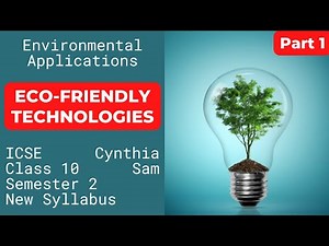 Eco-Friendly Technologies (part 1) | Environmental Applications Class 10 ICSE | Cynthia Sam