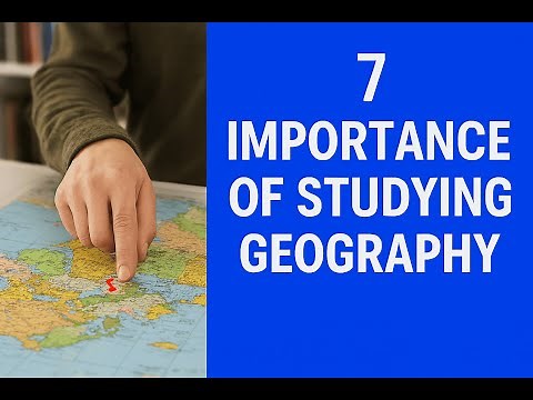 7 IMPORTANCE OF STUDYING GEOGRAPHY