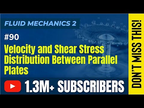 Velocity and Shear Stress Distribution Between Parallel Plates - Laminar Flow - Fluid Mechanics 2
