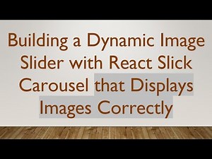 Building a Dynamic Image Slider with React Slick Carousel that Displays Images Correctly
