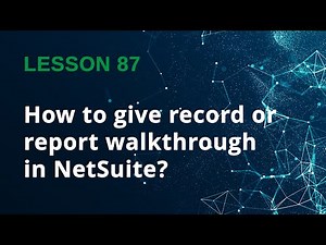 Master Record & Report Walkthroughs in NetSuite (Step by Step Guide) - Lesson 87
