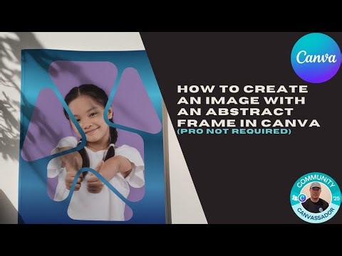 How to Create an Image with an Abstract Frame in Canva Pro is not required