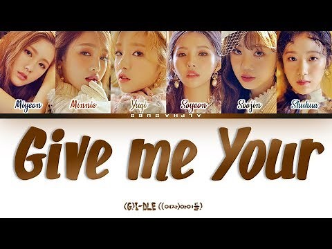 (G)I-DLE (여자아이들) - Give Me Your / Please [주세요] Color Coded 가사/Lyrics [Han|Rom|Eng]