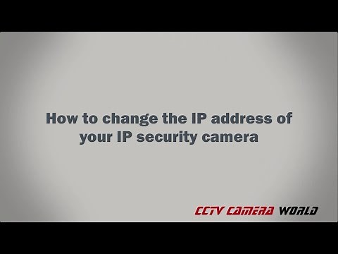 How to change the IP address of an IP security camera
