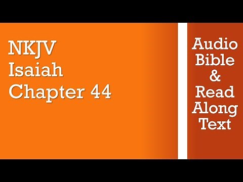 Isaiah 44 - NKJV (Audio Bible & Text)