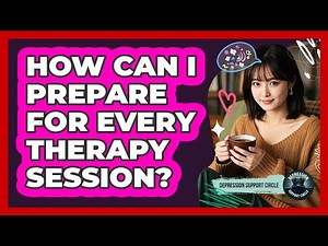 How Can I Prepare for Every Therapy Session?
