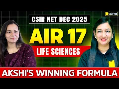 CSIR NET DEC 2025 🔥 | AIR 17 | Life Sciences | Akshi’s Success Strategy | VedPrep Biology Academy