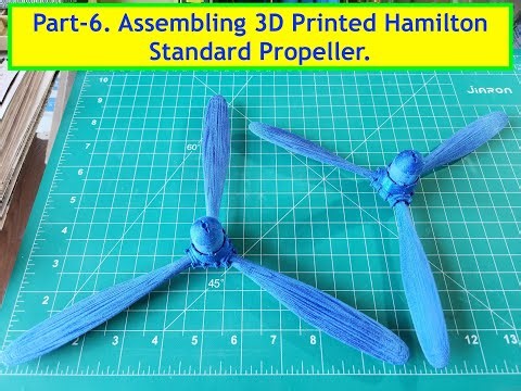 Part-6. 3D Printed Hamilton Standard Propeller Assembly Guide.