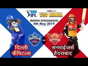 Delhi vs Hyderabad T20 | Live Scores and Analysis | IPL 2019