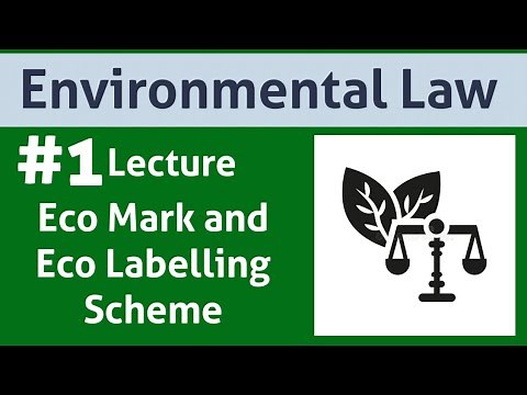 Environmental Law: Lecture 1: Eco Mark and eco labelling scheme