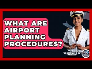 What Are Airport Planning Procedures? - Air Traffic Insider