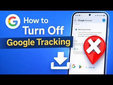 How to Turn Off Google Tracking & Location History (2026)