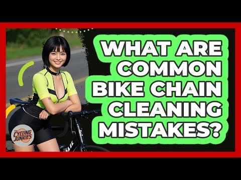 What Are Common Bike Chain Cleaning Mistakes?