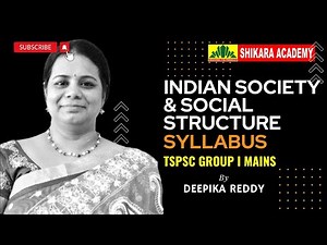 Decoding Indian Society and Social Structure | Syllabus for TSPSC GROUP 1 MAINS By Deepika Reddy