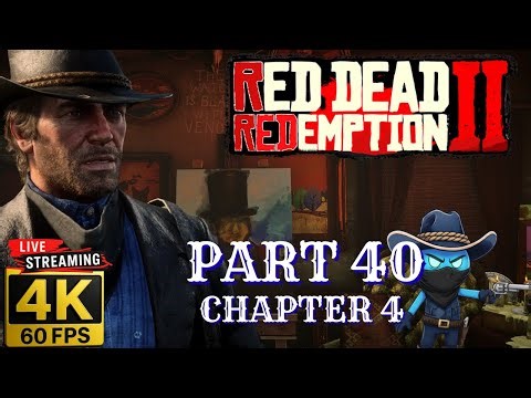 RDR2 FULL STORY MODE - Part 40 - Chapter 4 🔴 LIVE 4K 60FPS