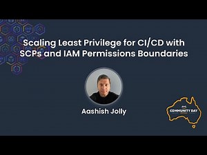 Least Privilege for CI/CD with SCPs and IAM | Aashish Jolly | AWS Community Day Australia 2025