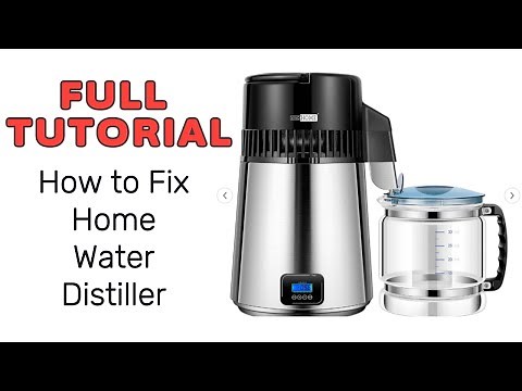 How to Fix Home Water Distiller